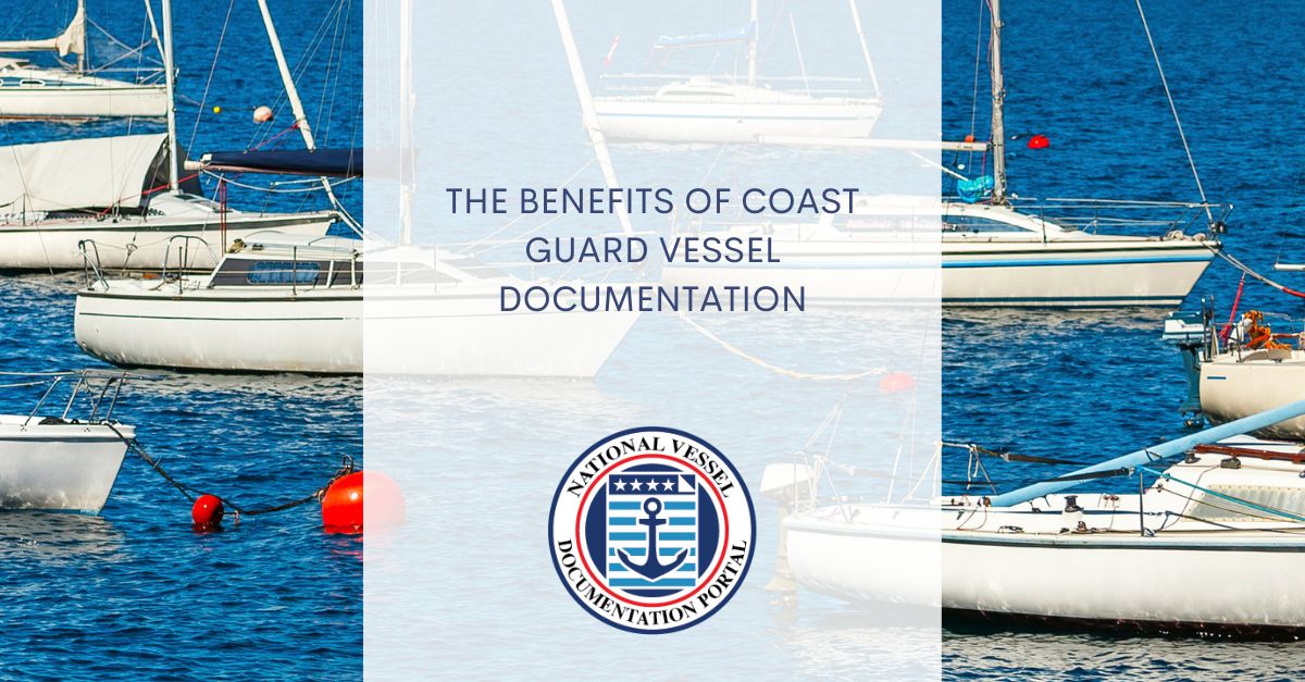 The Benefits of Coast Guard Vessel Documentation - NVDC Documentation LLC The Benefits of Coast Guard Vessel Documentation - NVDC Documentation LLC
